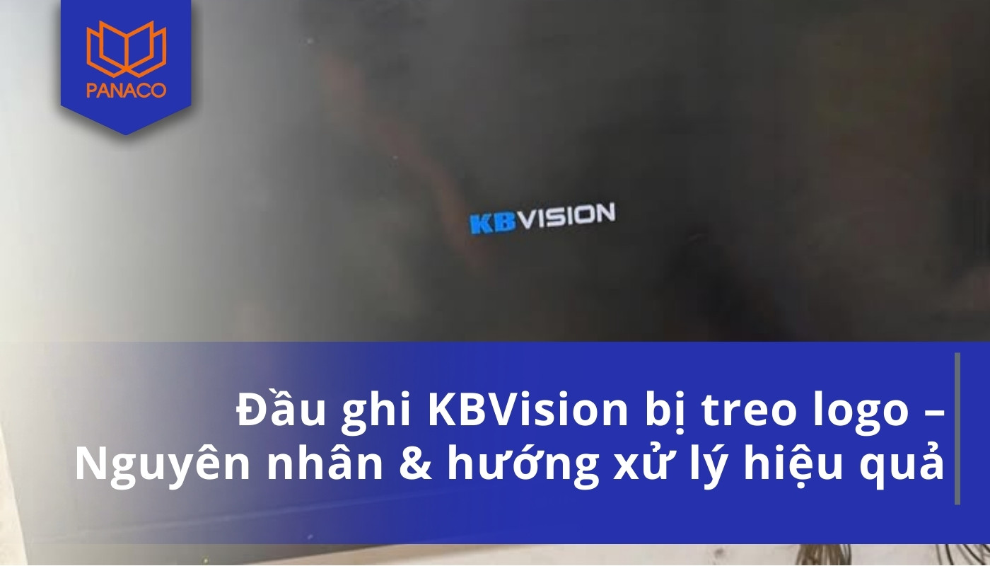Lỗi Đầu Ghi KBVision Treo Logo – Cách Xử Lý Nhanh Tại Nhà